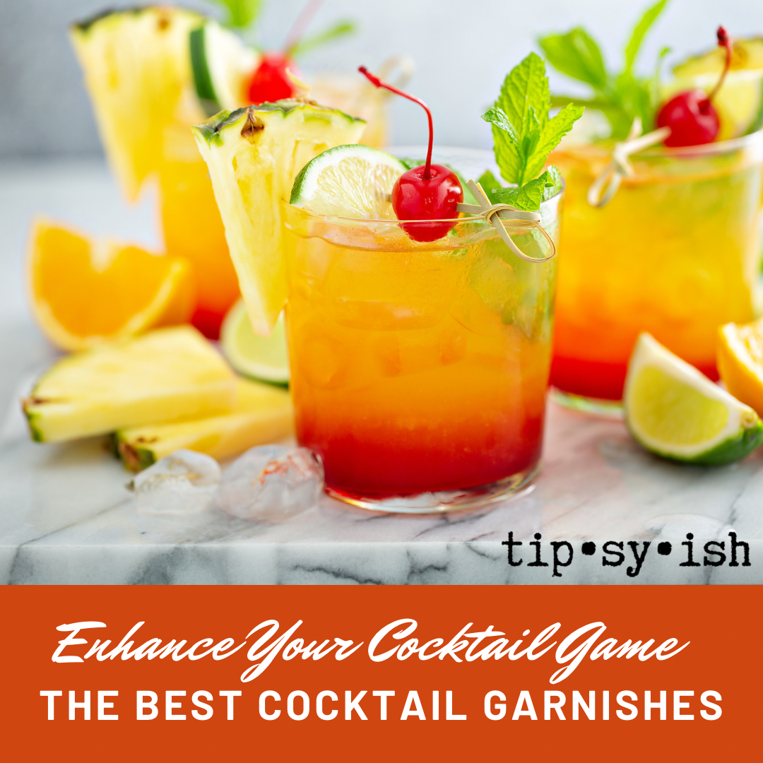 Enhance Your Cocktail Game: The Best Cocktail Garnishes – Tipsyish